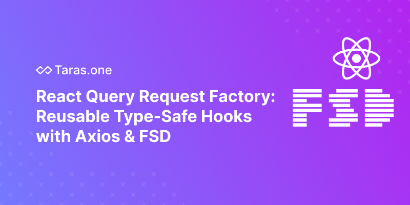 React Query Request Factory Reusable Type Safe Hooks With Axios And Fsd